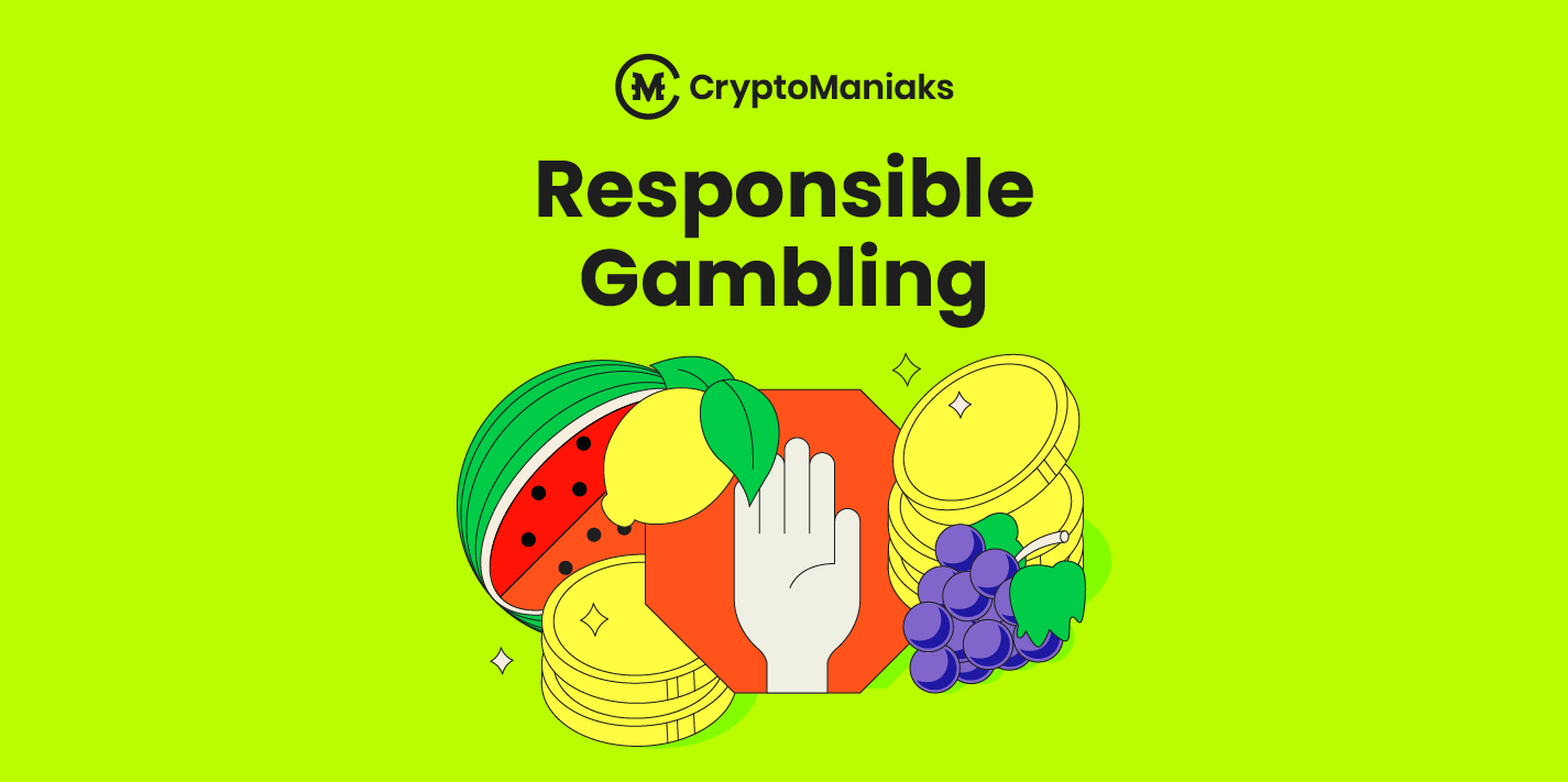 Responsible Gambling Guide | CryptoManiaks